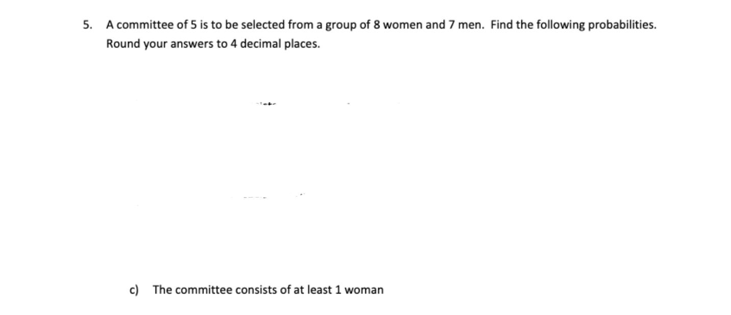 Solved 5. A committee of 5 is to be selected from a group of | Chegg.com