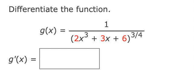 Solved Differentiate the function. g(x) = = 1 (2x3 + 3x + | Chegg.com