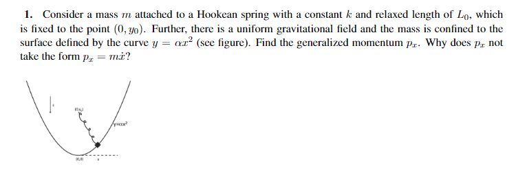 Solved 1. Consider a mass m attached to a Hookean spring | Chegg.com