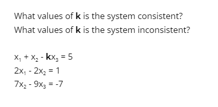 Solved What values of k is the system consistent? What | Chegg.com