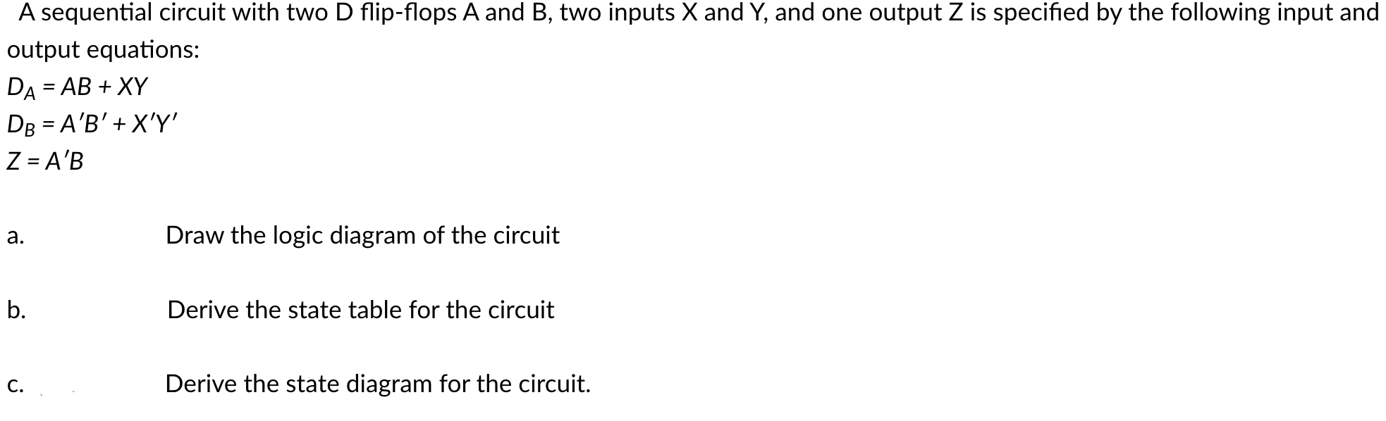 Solved A Sequential Circuit With Two D Flip Flops A And