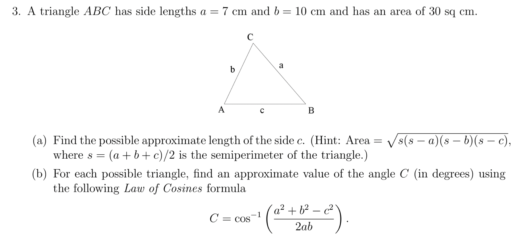 Solved 3. A triangle ABC has side lengths a=7 cm and b=10 cm | Chegg.com