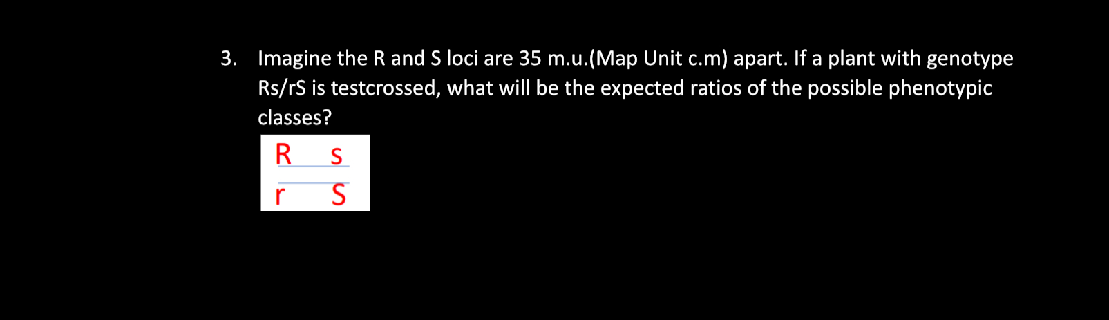 Solved Imagine the R ﻿and S ﻿loci are 35 ﻿m.u.(Map Unit c.m) | Chegg.com