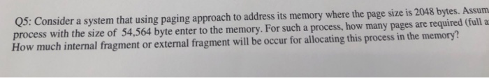 Solved Q5: Consider a system that using paging approach to | Chegg.com