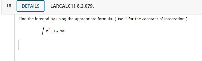 Solved 18. DETAILS LARCALC11 8.2.079. Find the integral by | Chegg.com