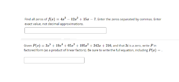 Solved Find all zeros of f(x)=4x3−12x2+15x−7. Enter the | Chegg.com