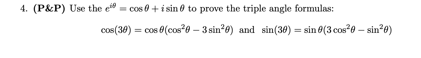 Solved 4. (P&P) Use the eiθ=cosθ+isinθ to prove the triple | Chegg.com