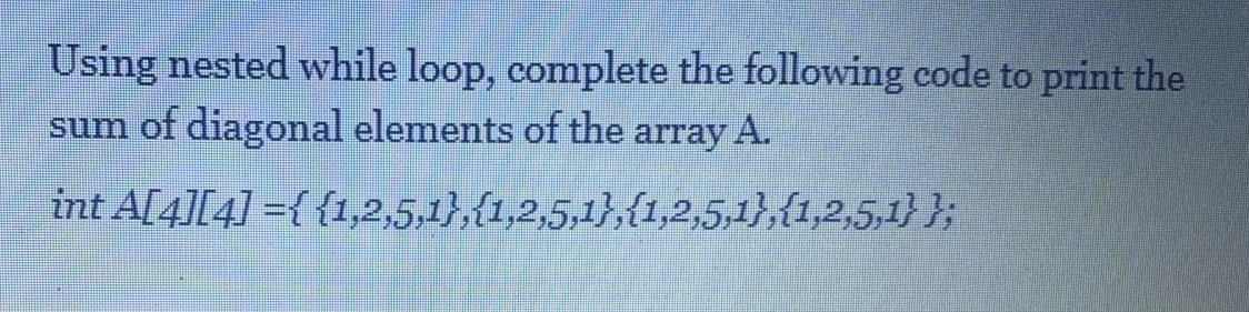 Solved Using nested while loop, complete the following code | Chegg.com