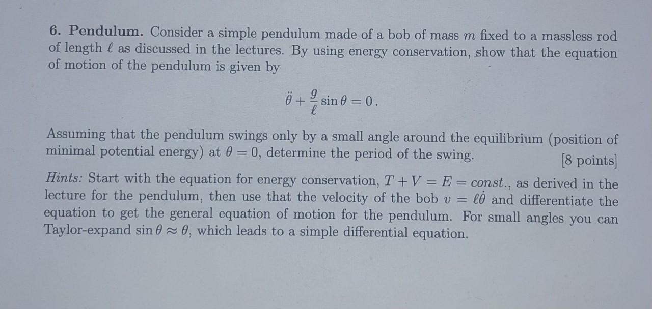 Solved 6. Pendulum. Consider a simple pendulum made of a bob | Chegg.com