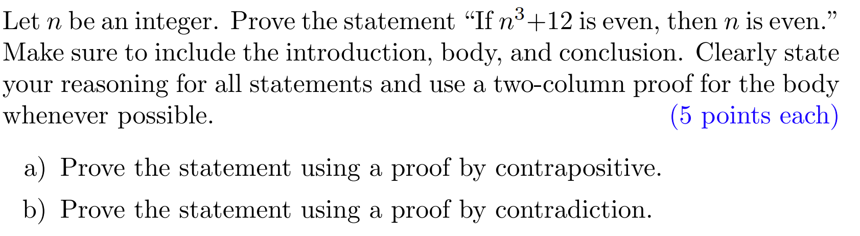 Solved Let n be an integer. Prove the statement "If n3+12 is | Chegg.com