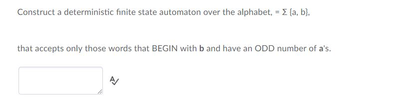 Solved Construct a deterministic finite state automaton over | Chegg.com