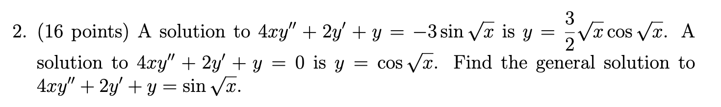 Solved 2. (16 points) A solution to 4xy′′+2y′+y=−3sinx is | Chegg.com