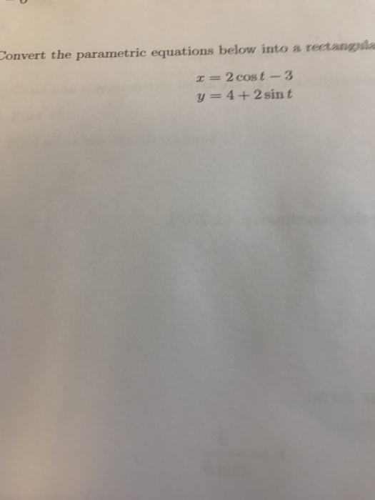 Solved Convert the parametric equations below into a | Chegg.com