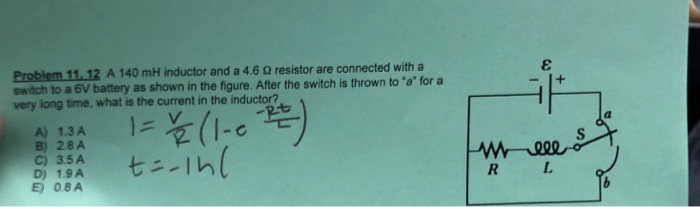 Solved ProblemLI-12 A 140 mH inductor and a 4.6 ? resistor | Chegg.com