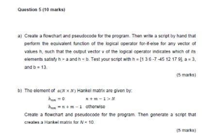 Solved Question 5 (10 marks) a) Create a flowchart and | Chegg.com