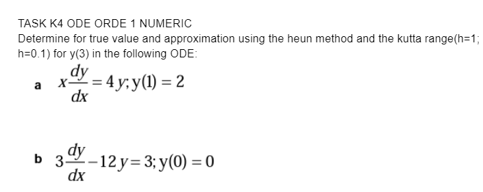 Solved TASK K4 ODE ORDE 1 NUMERIC Determine for true value | Chegg.com