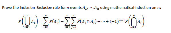 Solved Prove the Inclusion-Exclusion rule for n events A1,. | Chegg.com