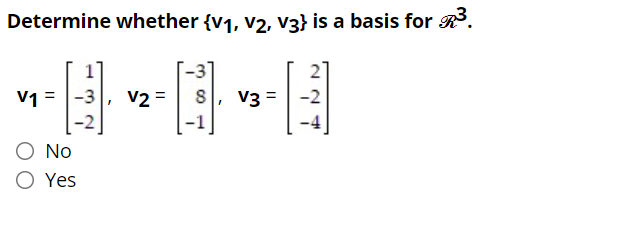 Solved Determine whether {V1, V2, V3} is a basis for R3. -3 | Chegg.com