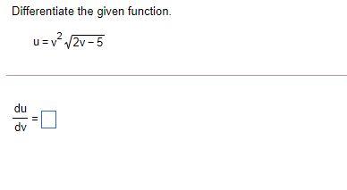 Solved Differentiate the given function. u=v2v - 5 du = dv | Chegg.com
