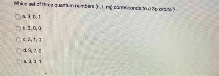 Solved Which set of three quantum numbers (n, I, m) | Chegg.com