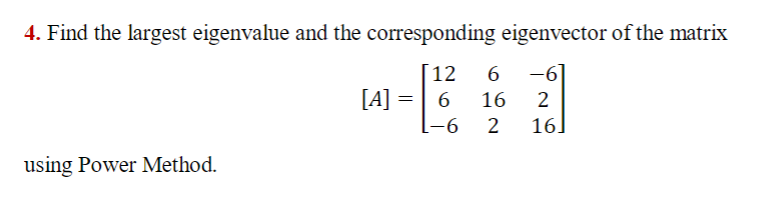 Solved 4. Find the largest eigenvalue and the corresponding | Chegg.com