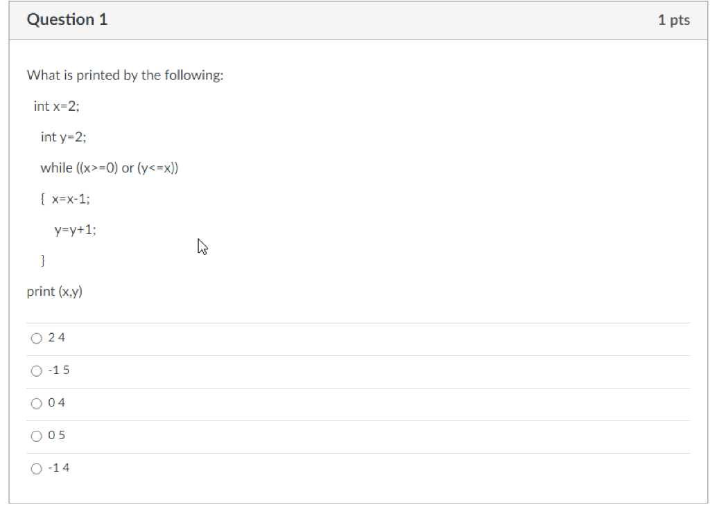 Solved What is printed by the following: int x=2; int y=2; | Chegg.com