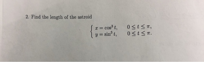 Solved 2. Find the length of the astroid | Chegg.com