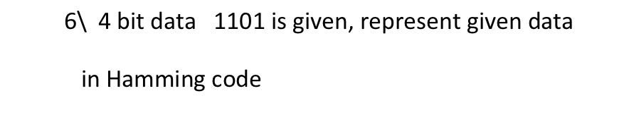 Solved 6\4 bit data 1101 is given, represent given data in | Chegg.com