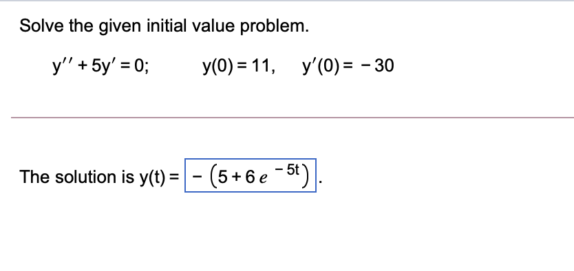 Solved Solve the given initial value problem. y'' + 5y' = 0; | Chegg.com
