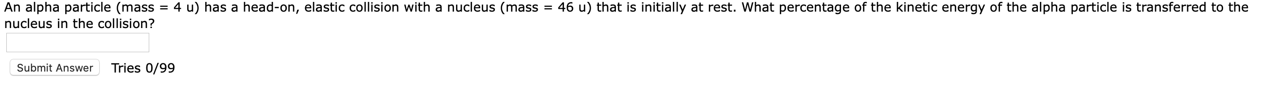 Solved An alpha particle (mass = 4 u) has a head-on, elastic | Chegg.com