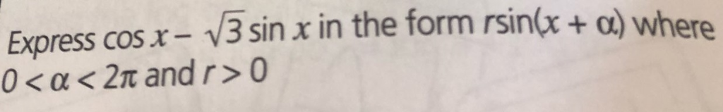 Solved 13 sinx in the form rsin(x + α) where Express cos x- | Chegg.com