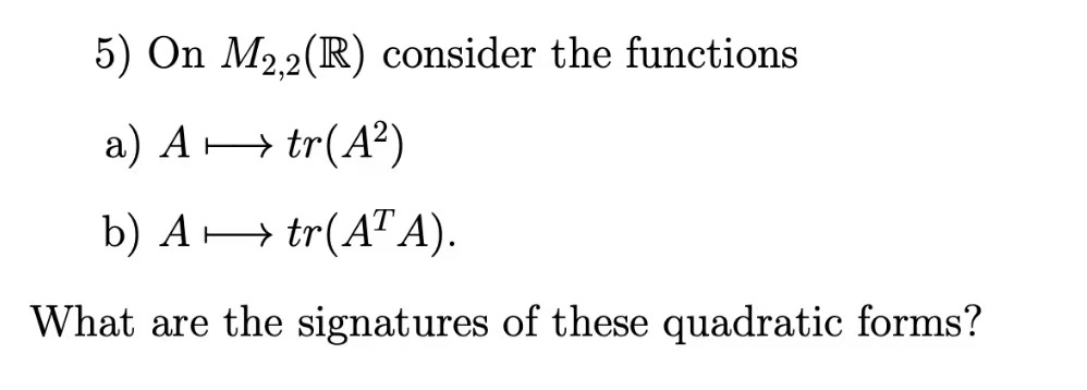 Solved 5) On M2,2(R) consider the functions a) A tr(A2) b) | Chegg.com