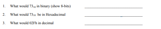 Solved 1. What would 7310 in binary (show 8-bits) 2. What | Chegg.com