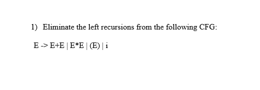 Solved 1) Eliminate the left recursions from the following | Chegg.com