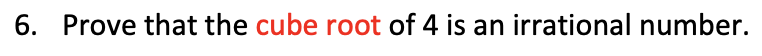 Solved 6. Prove that the cube root of 4 is an irrational | Chegg.com