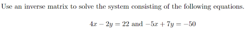 Solved Use an inverse matrix to solve the system consisting | Chegg.com