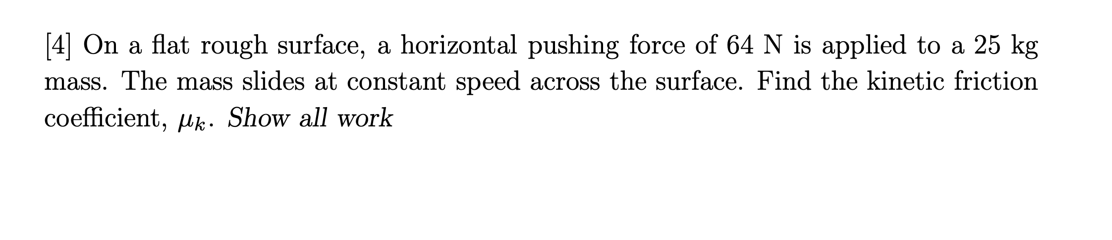 Solved [4] On a flat rough surface, a horizontal pushing | Chegg.com