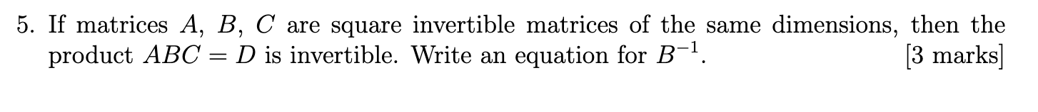 Solved 5. If matrices A, B, C are square invertible matrices | Chegg.com
