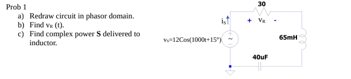 Solved 30 ist + VR Prob 1 a) Redraw circuit in phasor | Chegg.com