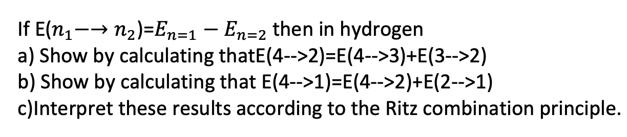 Solved If Elnı-→ n2)=En=1 - En=2 then in hydrogen a) Show by | Chegg.com