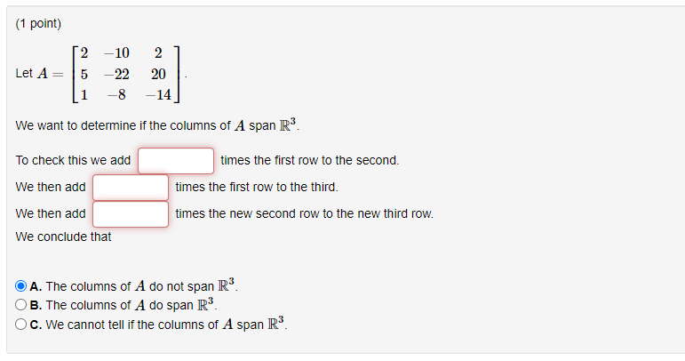 Solved Let A=⎣⎡251−10−22−8220−14⎦⎤ We want to determine if | Chegg.com