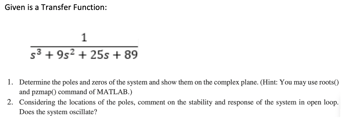 Solved Given is a Transfer Function: 1 53 +992 +258 + 89 1. | Chegg.com