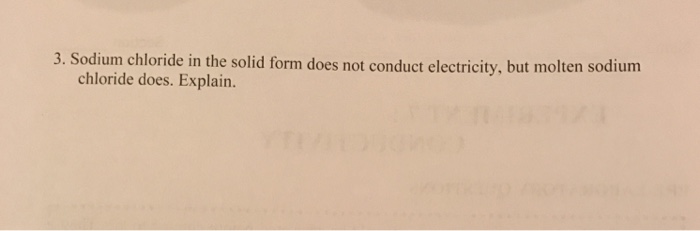 Solved Sodium chloride in the solid form does not conduct | Chegg.com