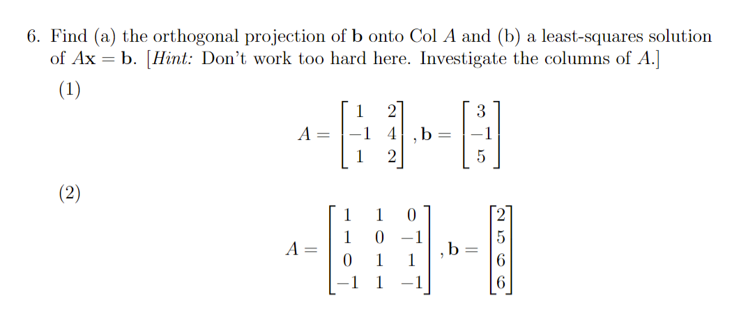 Solved 6. Find (a) the orthogonal projection of b onto Col A | Chegg.com