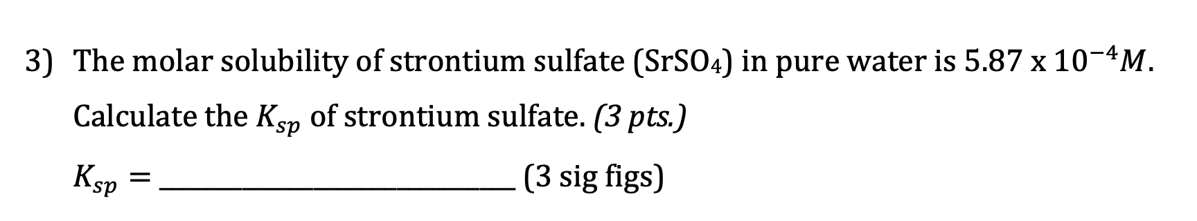 Solved 3) The molar solubility of strontium sulfate (SrS04) | Chegg.com