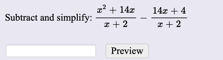 Solved x2 + 142 Subtract and simplify: - 2 + 2 14x + 4 x + 2 | Chegg.com