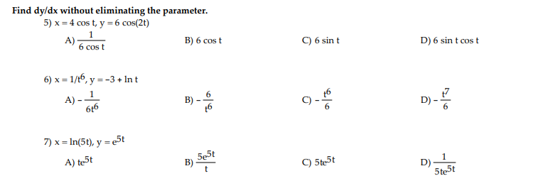 Solved Find dy/dx without eliminating the parameter. 5) x = | Chegg.com