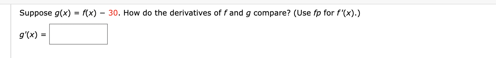 Solved Suppose g(x) = f(x) − 30. How do the derivatives of | Chegg.com Solved Suppose g(x) = f(x) − 30. How do the derivatives of | Chegg.com
