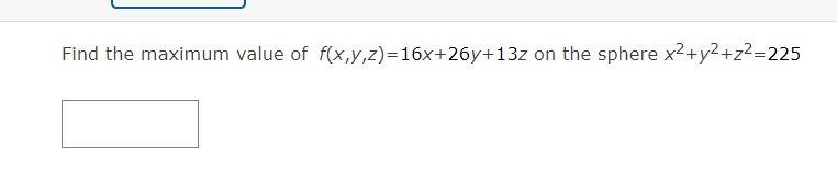 Solved Find The Maximum Value Of F X Y Z 16x 26y 13z On The