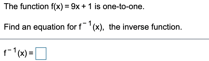 Solved The function f(x) = 9x + 1 is one-to-one. Find an | Chegg.com